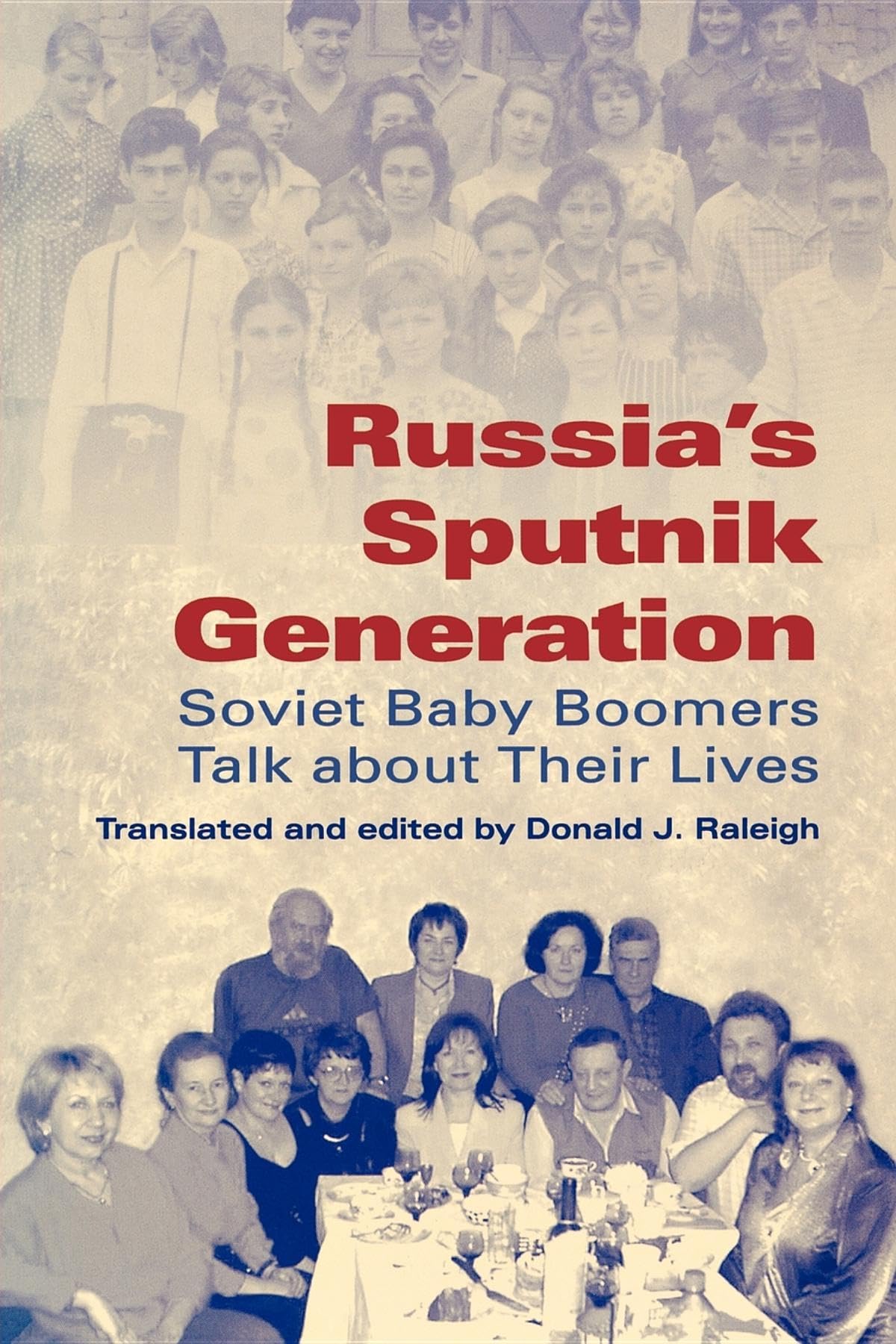 Russia's Sputnik Generation: Soviet Baby Boomers Talk about Their Lives ...