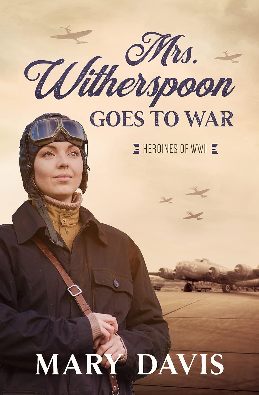 Mrs. Witherspoon Goes to War (Heroines of WWII): Davis, Mary ...