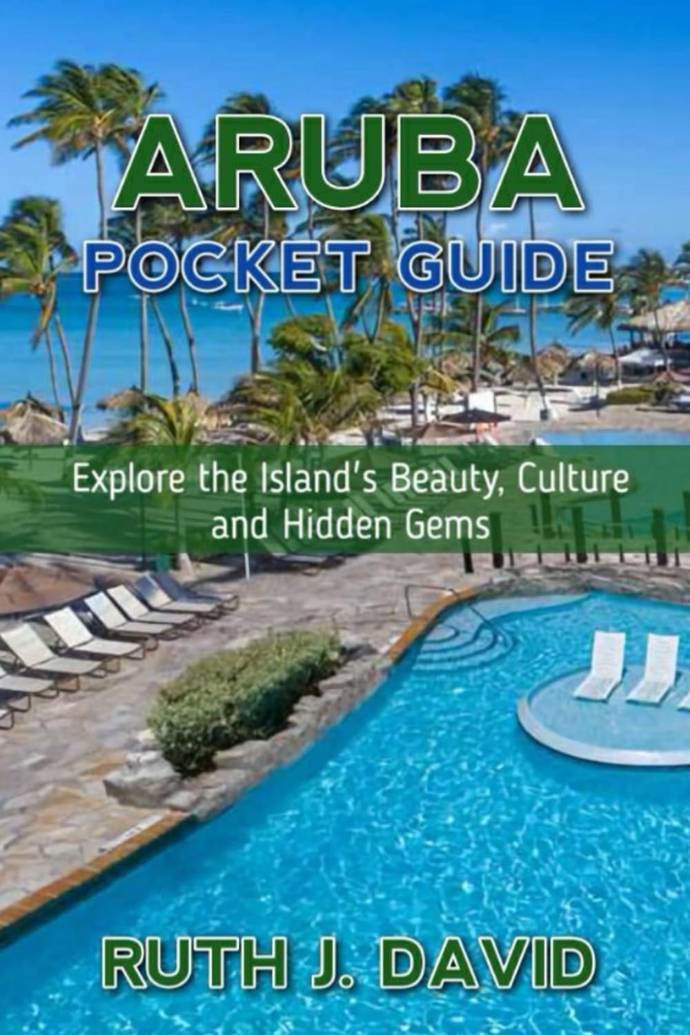 ARUBA POCKET GUIDE: Explore the Island's Beauty, Culture and Hidden ...