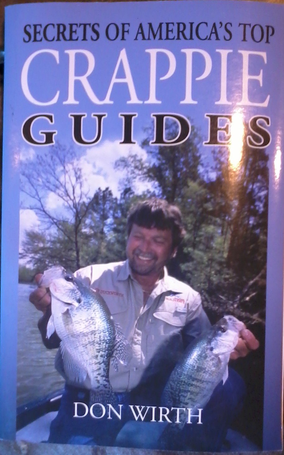 Secrets of America's Top Crappie Guides: Wirth, Don: 9781887654357 ...