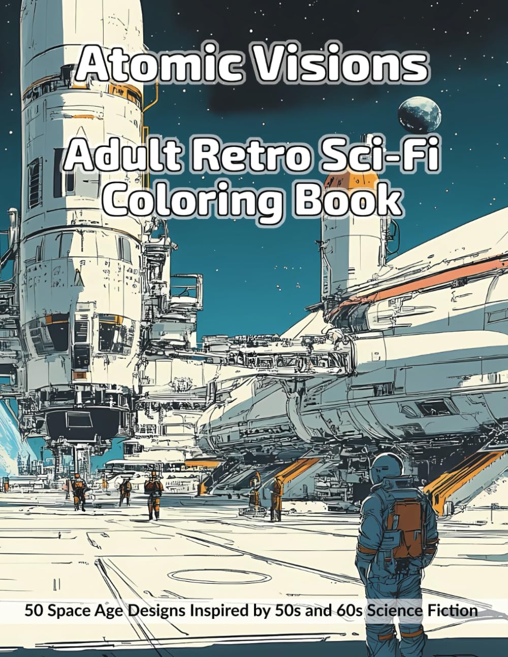 Amazon.com: Atomic Visions: Retro Sci-Fi Coloring Book: 50 Space Age Designs Inspired by 50s and ...