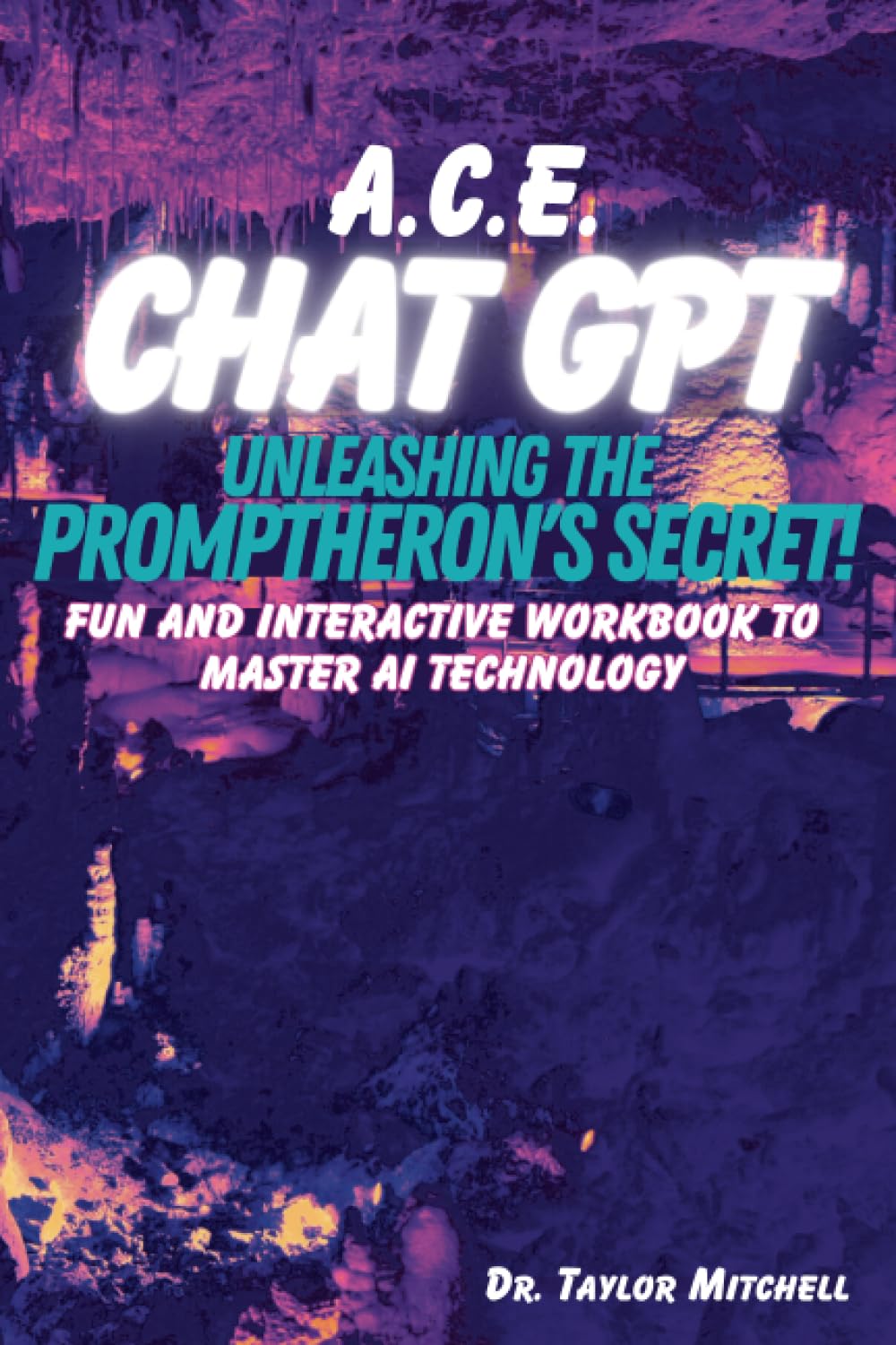 A.C.E. Chat GPT: Unleashing the Promptheron's Secret!: Fun and ...