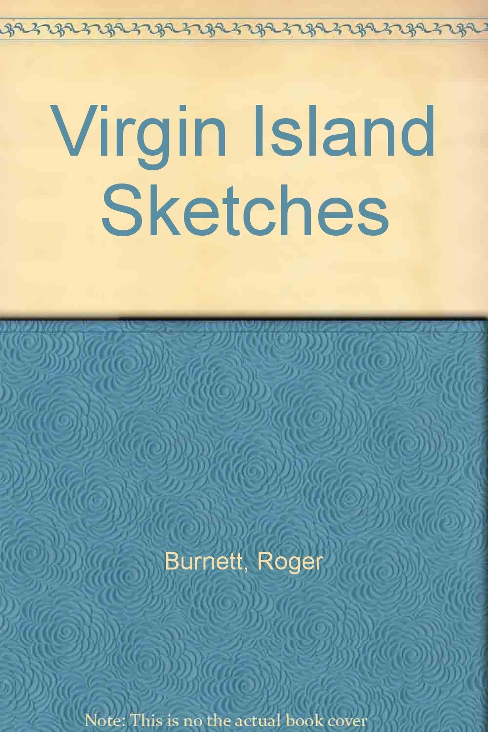 Virgin Island Sketches: Roger Burnett: Amazon.com: Books