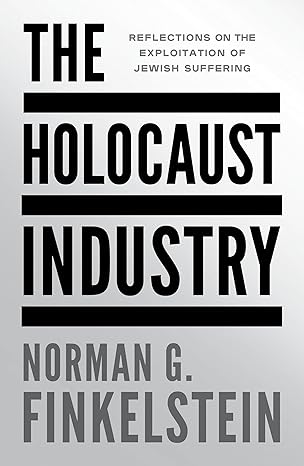 The Holocaust Industry: Reflections on the Exploitation of Jewish ...