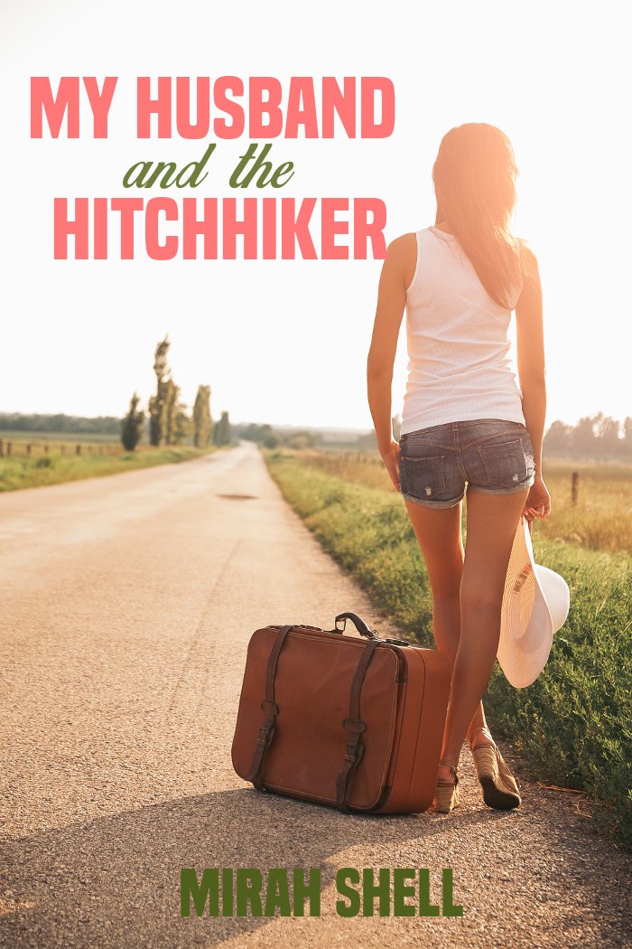My Husband and the Hitchhiker: The Story of a Wife Who Watches - Kindle ...