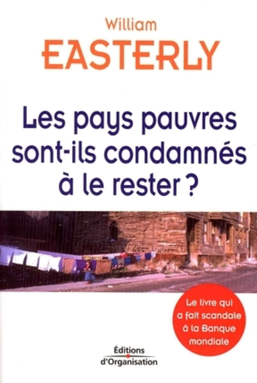 Amazon.fr - Les pays pauvres sont-ils condamnés à le rester ? - Easterly, William - Livres