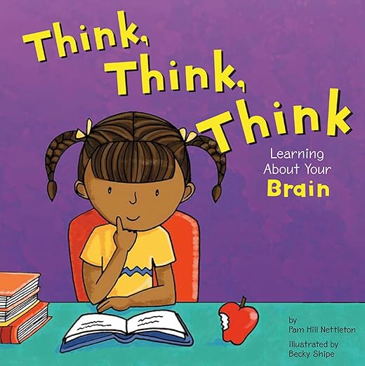 Think, Think, Think: Learning About Your Brain (The Amazing Body): Hill ...