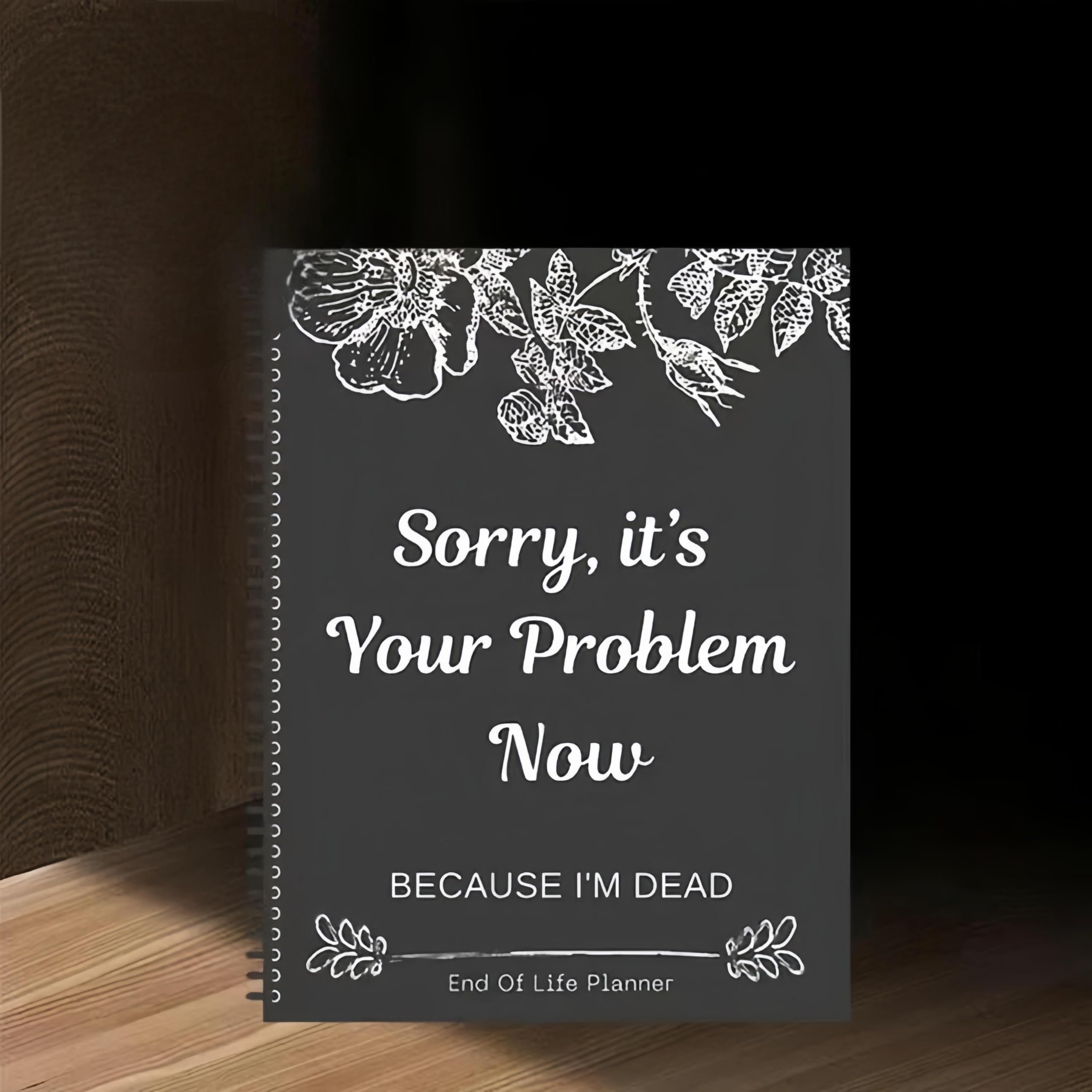 Amazon.com : "Sorry, It's Your Problem Now, Because I'm Dead" End-of ...