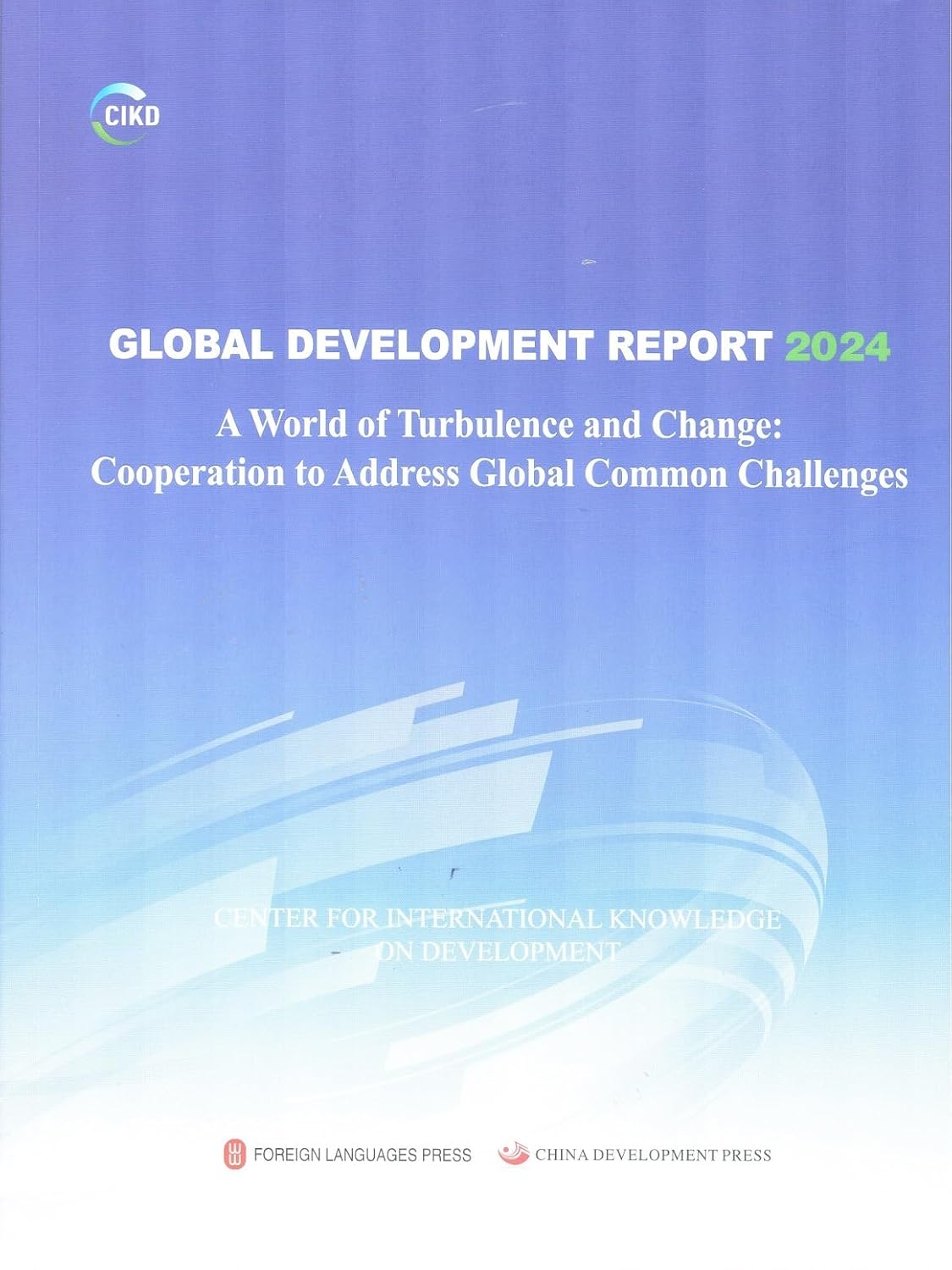 GLOBAL DEVELOPMENT REPORT 2024: A WORLD OF TURBULENCE AND CHANGE ...