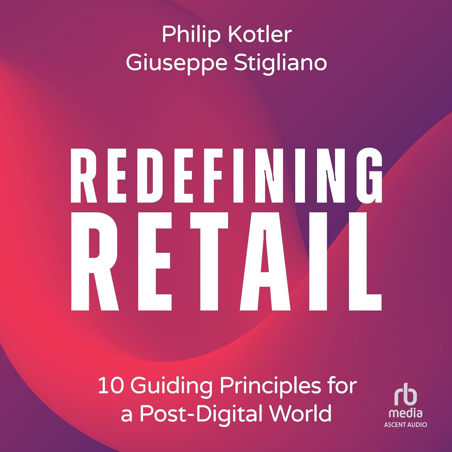 Redefining Retail: 10 Guiding Principles for a Post-digital World ...