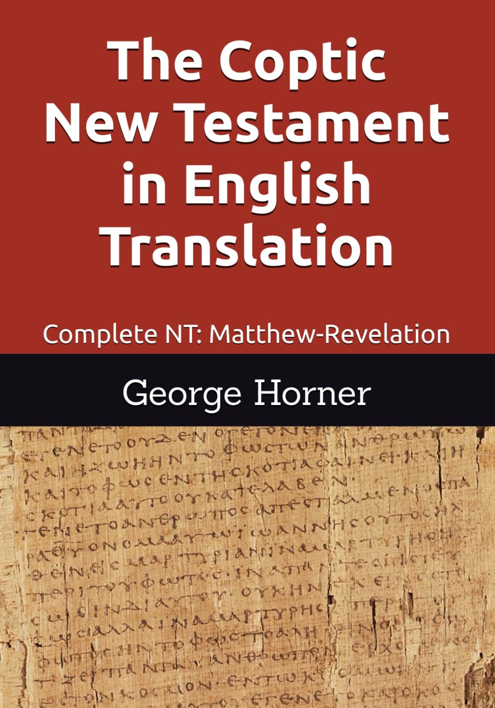 The Coptic New Testament in English Translation: Complete NT: Matthew ...