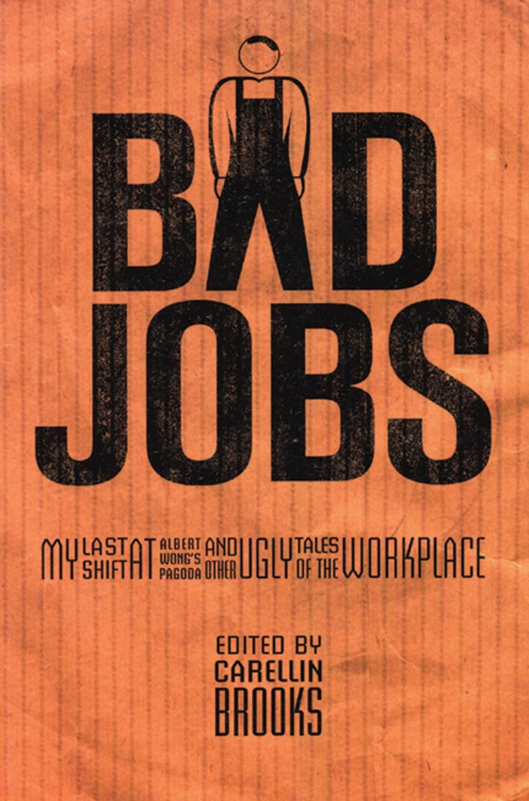 Bad Jobs: My Last Shift at Albert Wong's Pagoda and Other Ugly Tales of ...