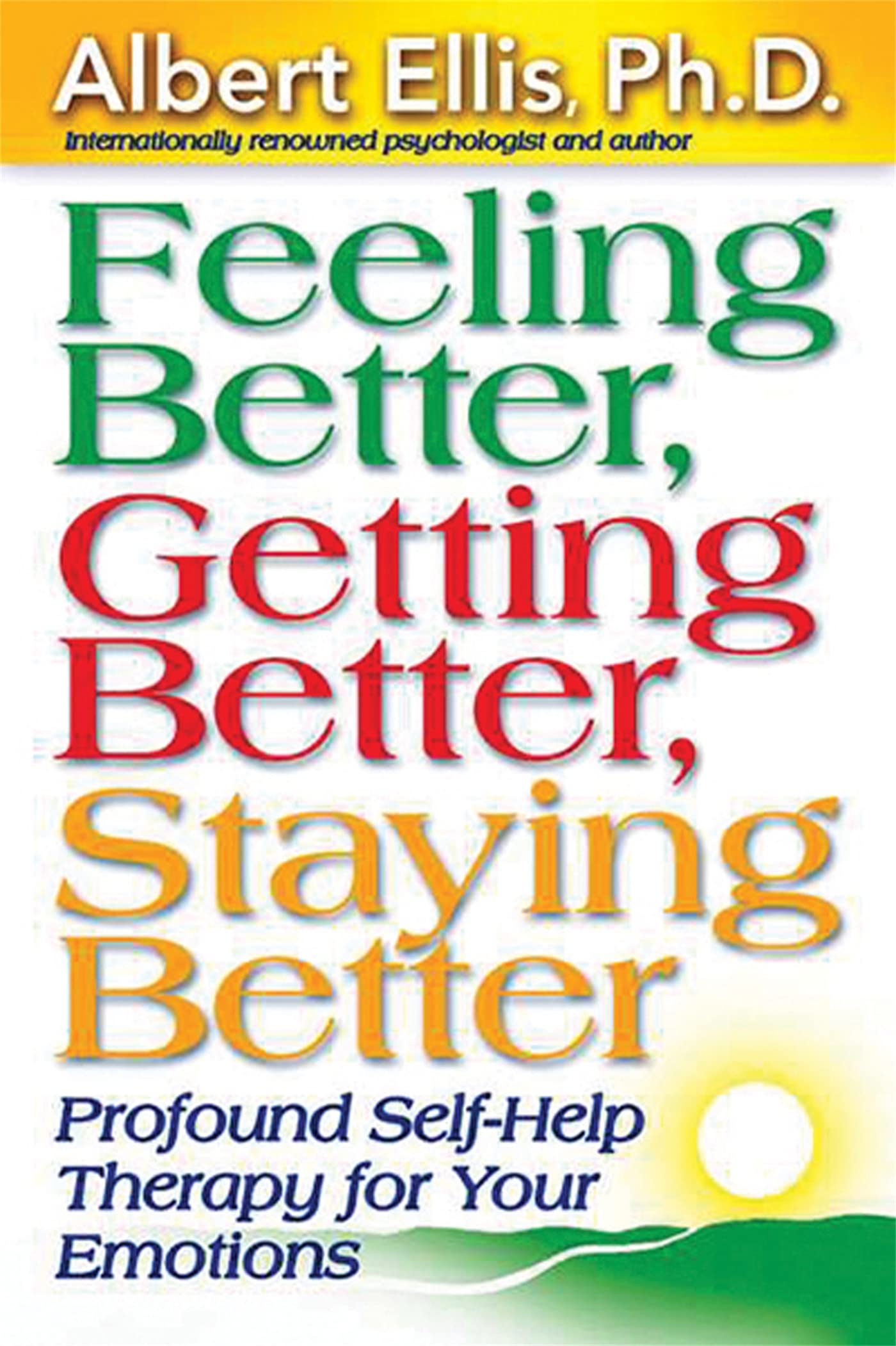 Feeling Better, Getting Better, Staying Better : Profound Self-Help ...
