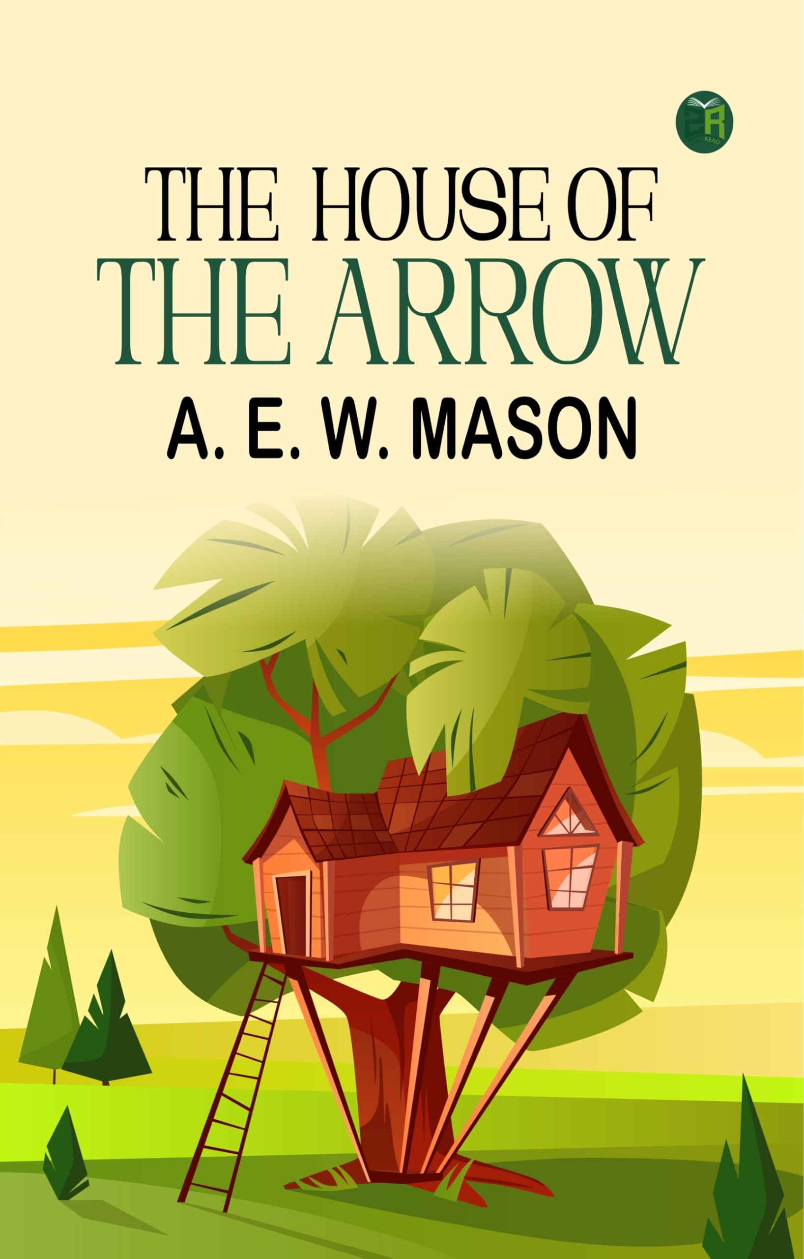 THE HOUSE OF THE ARROW: A. E. W. MASON: 9789361011214: Amazon.com: Books