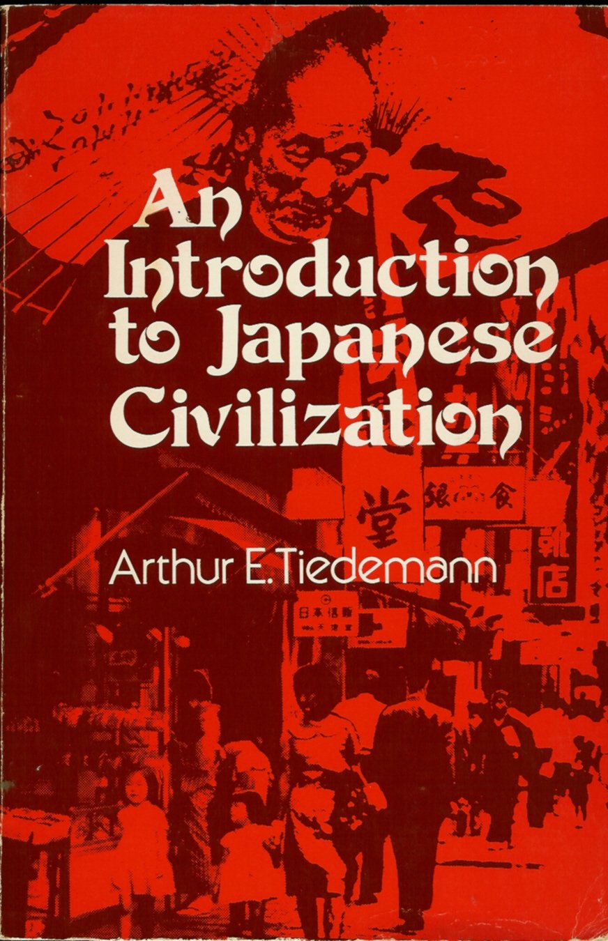 An introduction to Japanese civilization: Tiedemann, Arthur E ...