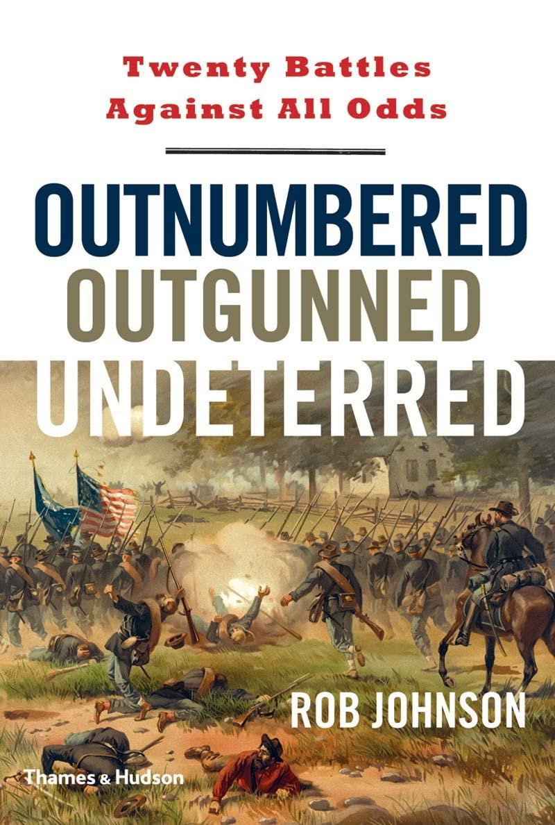 Outnumbered, Outgunned, Undeterred: Twenty Battles Against All Odds ...