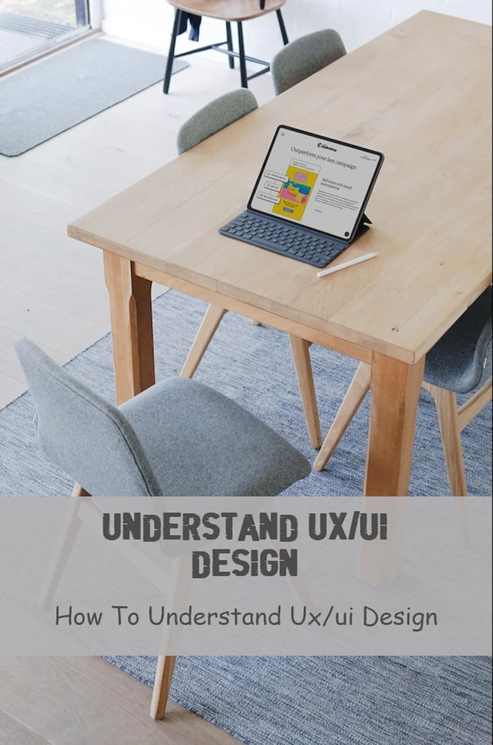 Understand UX/UI Design: How To Understand UX/UI Design eBook ...