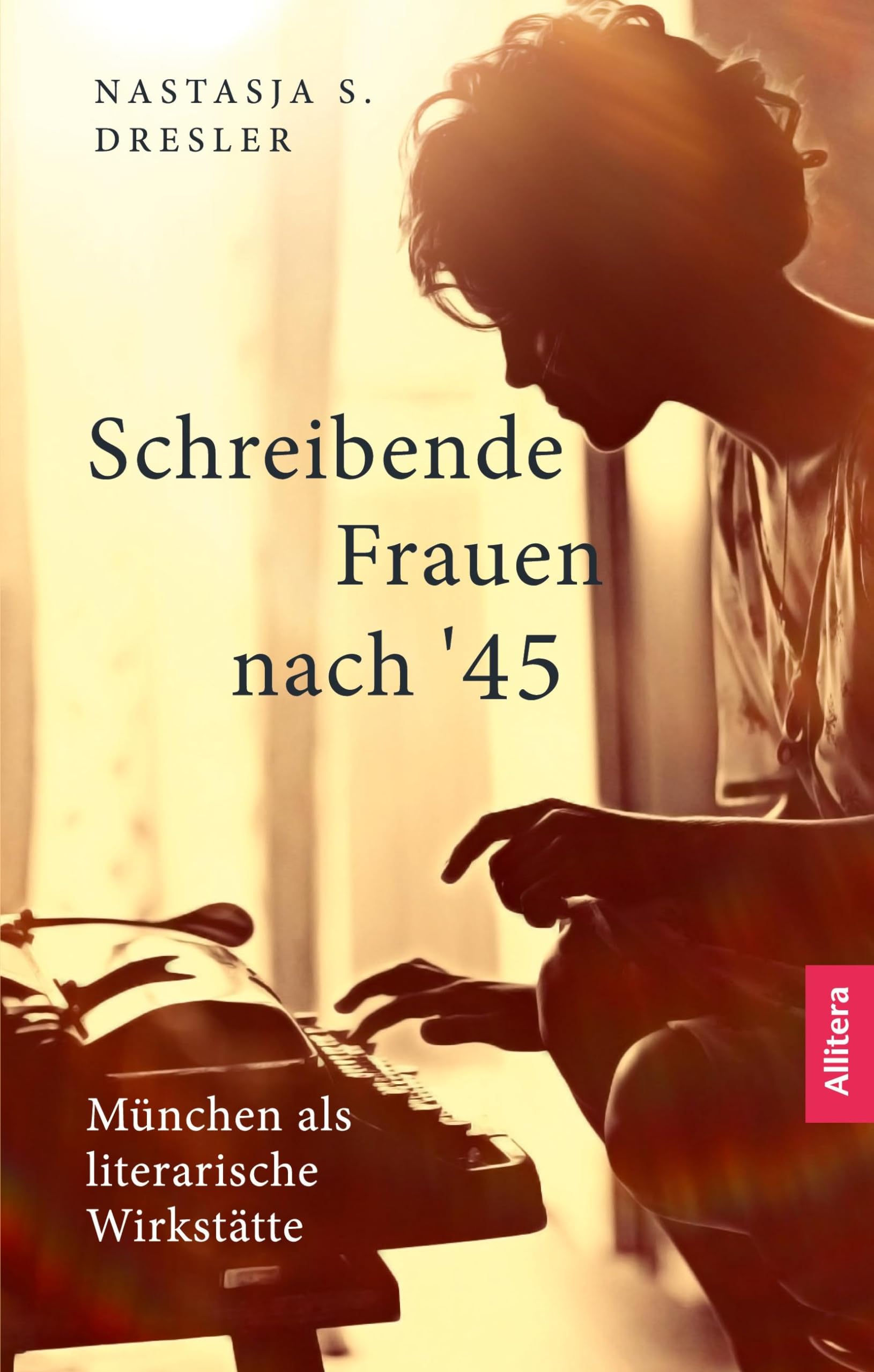Schreibende Frauen nach '45: München als literarische Wirkstätte ...