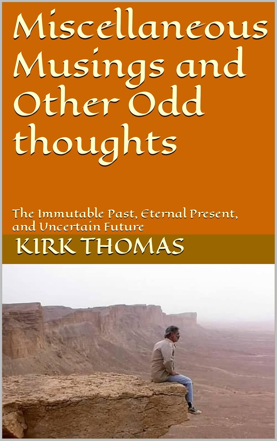 Miscellaneous Musings and Other Odd thoughts: The Immutable Past, the Eternal Present, and the ...