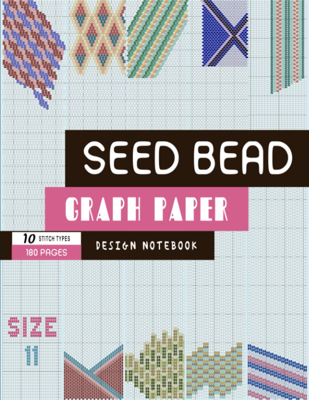 Size 11 seed bead graph paper, 10 stitch types, 180 pages: Beading ...