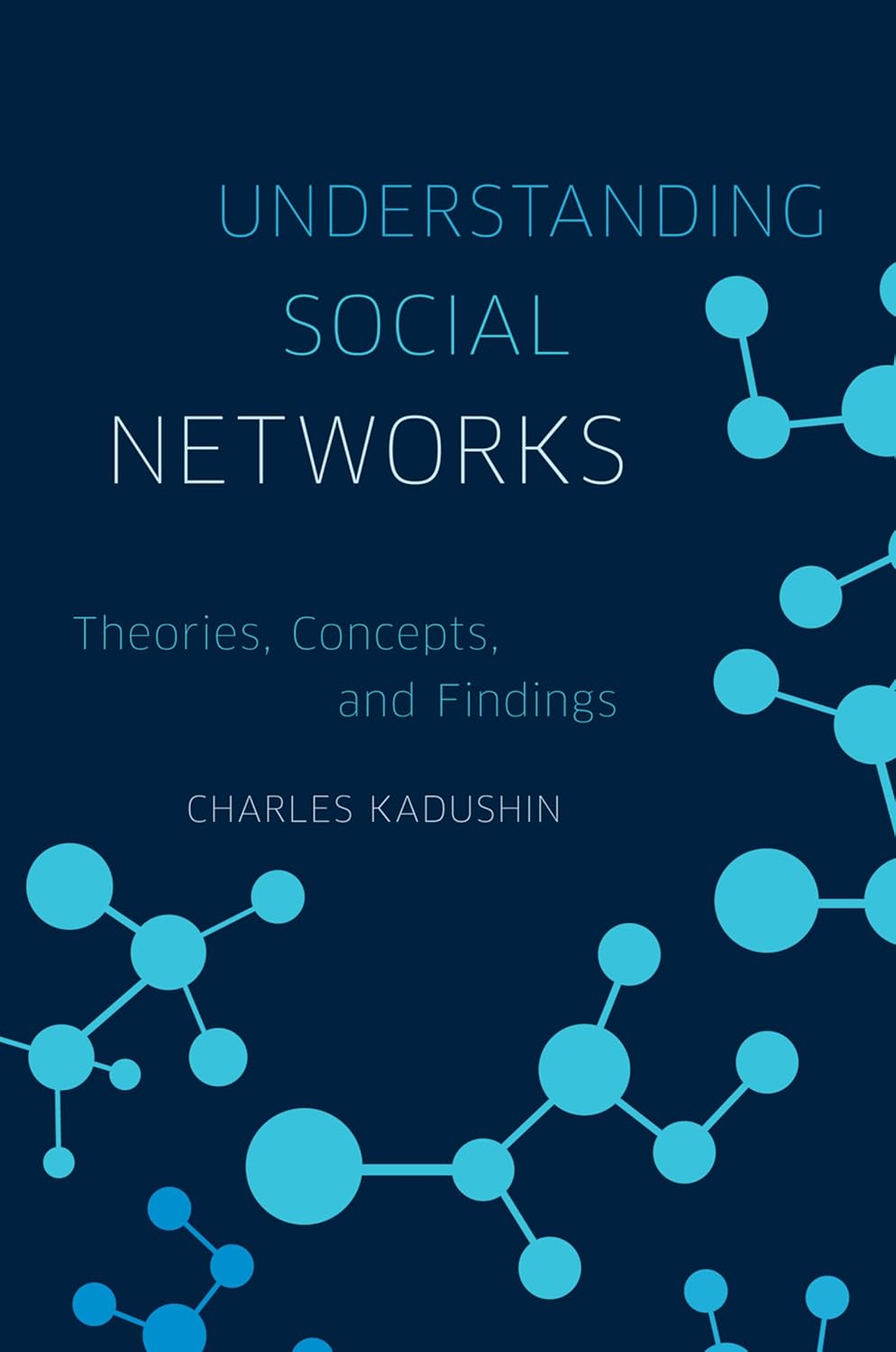 Understanding Social Networks: Theories, Concepts, and Findings ...
