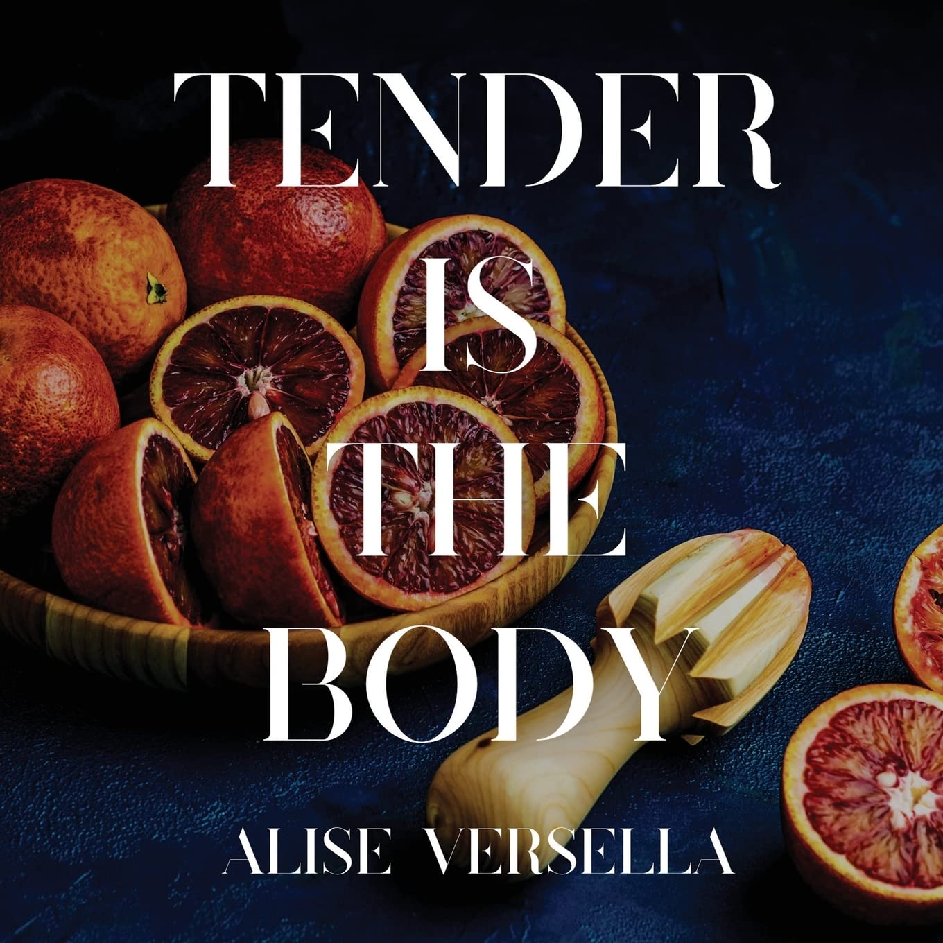 Tender is the Body: Versella, Alise: 9781959118510: Amazon.com: Books