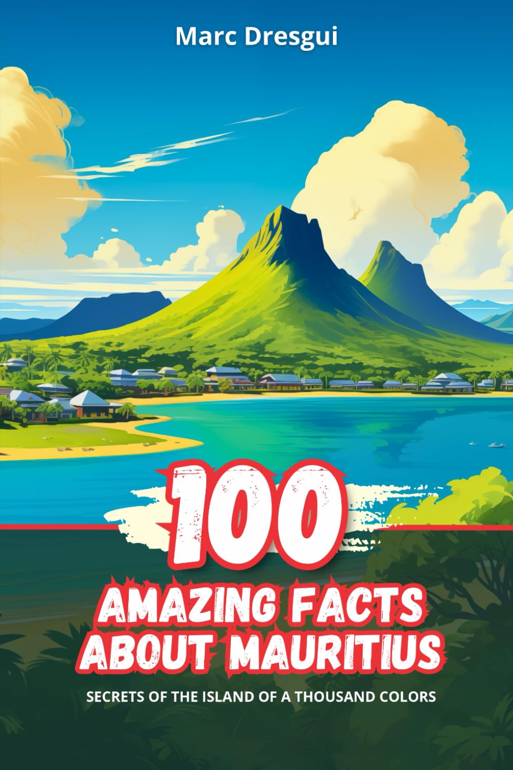 100 Amazing Facts about Mauritius: Secrets of the Island of a Thousand ...
