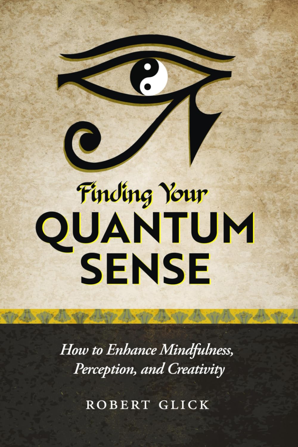 FINDING YOUR QUANTUM SENSE: How to Enhance Mindfulness, Perception, and ...