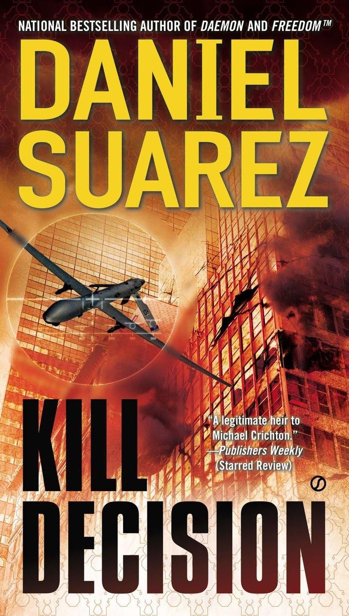 Amazon.com: Kill Decision: 9780451417701: Suarez, Daniel: Books