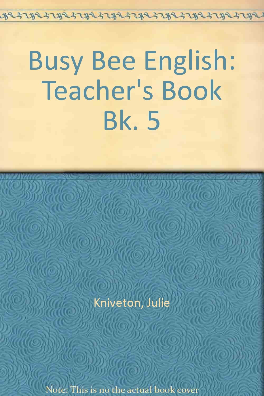 Busy Bee English 5: Teacher's Book (Busy Bee English): Julie Kniveton ...
