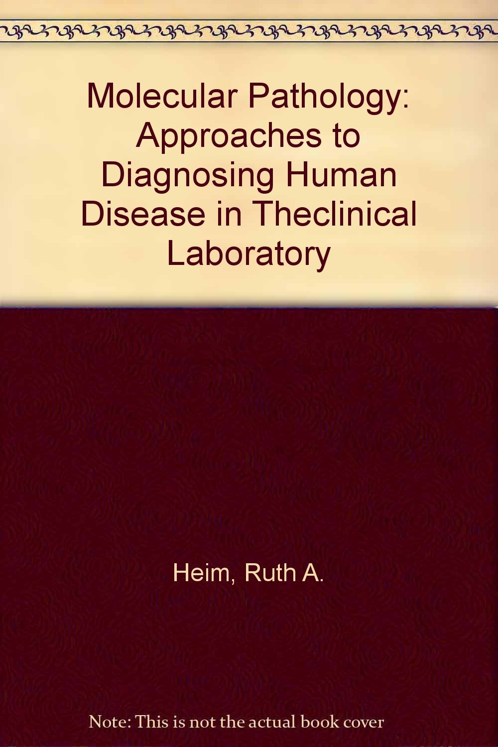 Molecular Pathology: Approaches to Diagnosing Disease in the Clinical ...