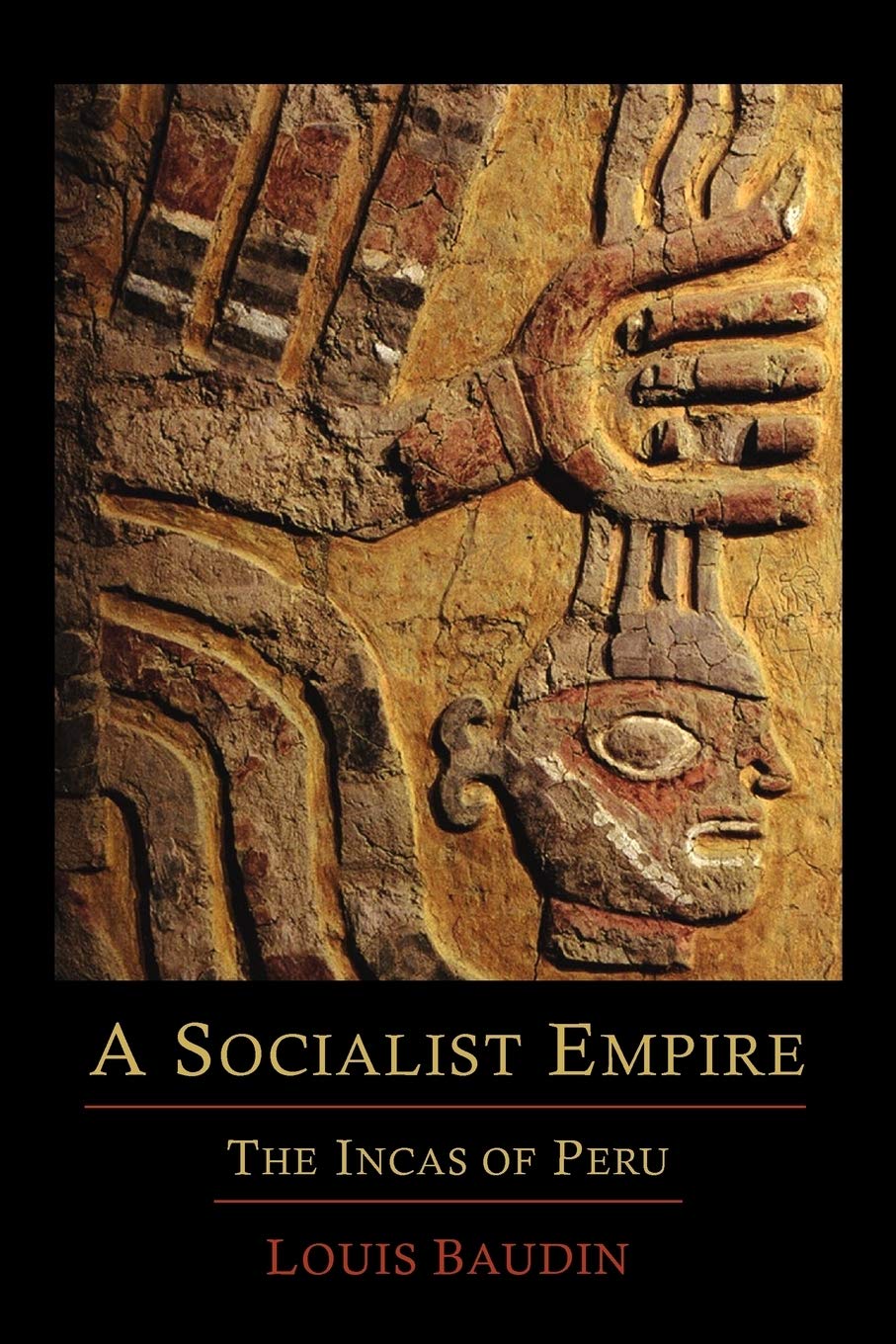 A Socialist Empire: The Incas of Peru: Louis Baudin, Arthur Goddard ...