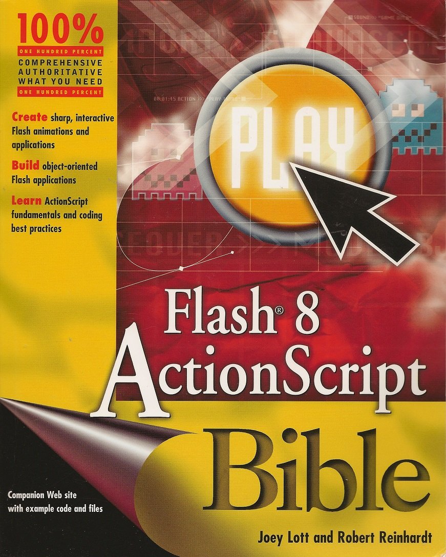 Flash 8 ActionScript Bible: Lott, Joey, Reinhardt, Robert ...