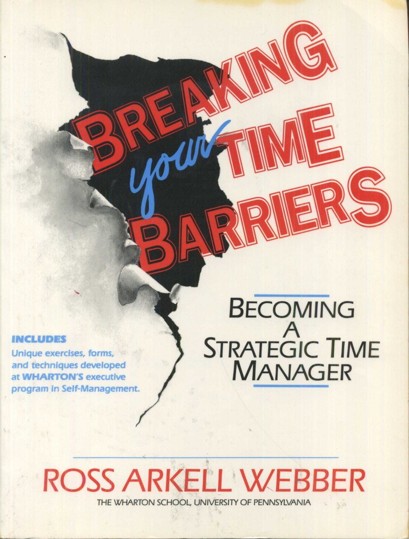 Breaking Your Time Barriers: Becoming a Strategic Time Manager: Webber ...