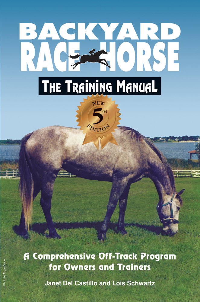 Backyard Race Horse: The Training Manual: A Comprehensive Off-Track ...