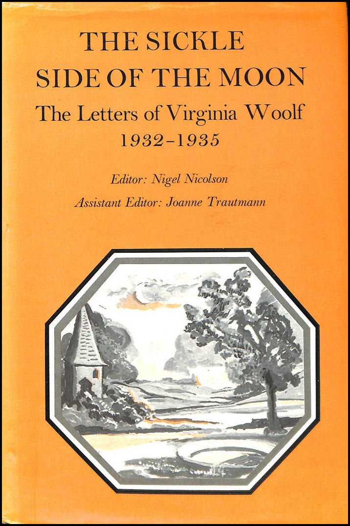 The sickle side of the moon (Letters of Virginia Woolf): Woolf ...