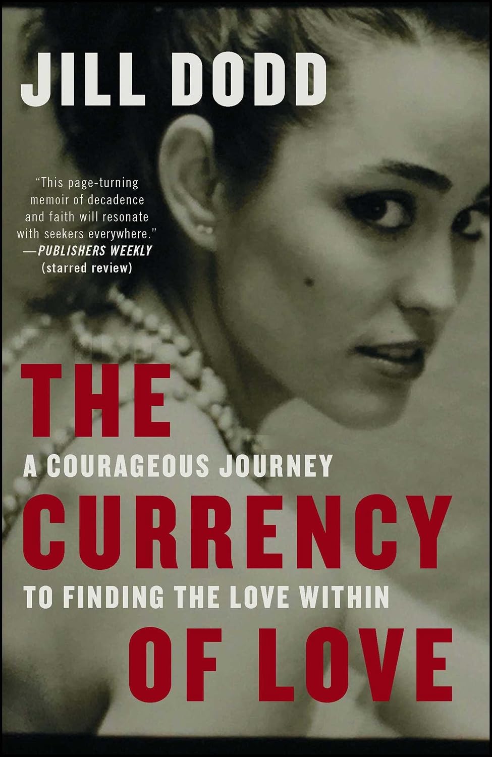 The Currency of Love: A Courageous Journey to Finding the Love Within ...