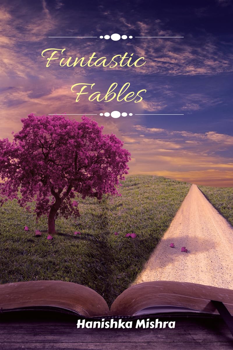 Funtastic Fables: A collection of Short stories eBook : Hanishka Mishra ...