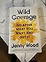 Amazon.com: Wild Courage: Go After What You Want and Get It: 9780593717646: Wood, Jenny: Books