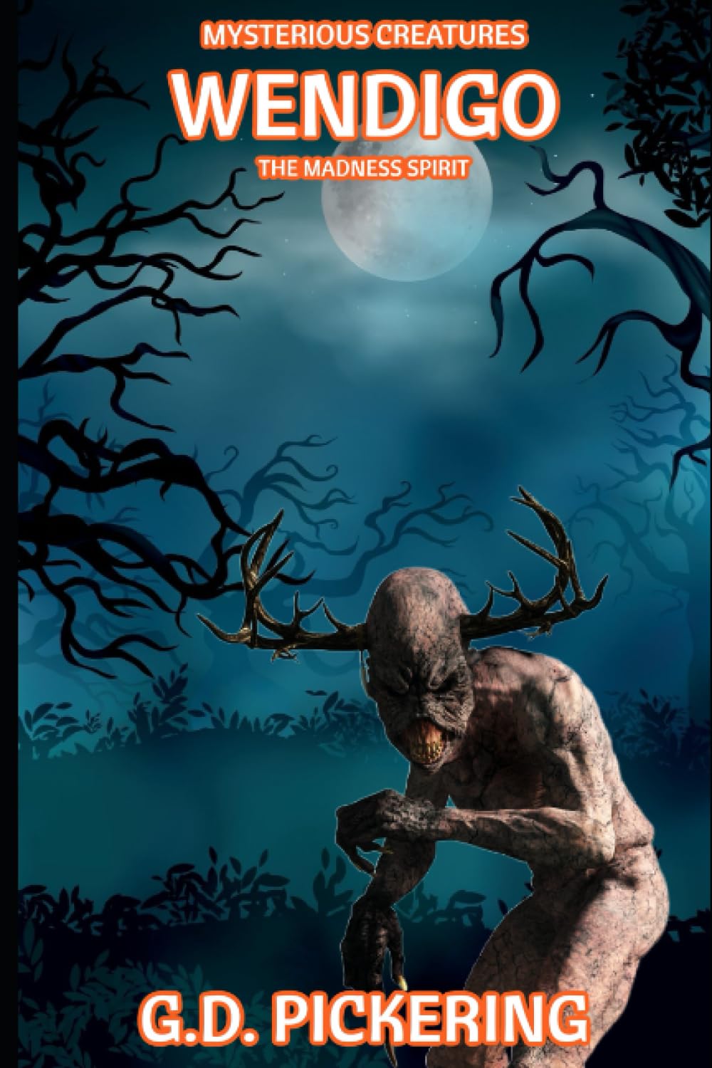 Mysterious Creatures: Wendigo: The Madness Spirit (Cryptid Creatures): Pickering, G.D ...