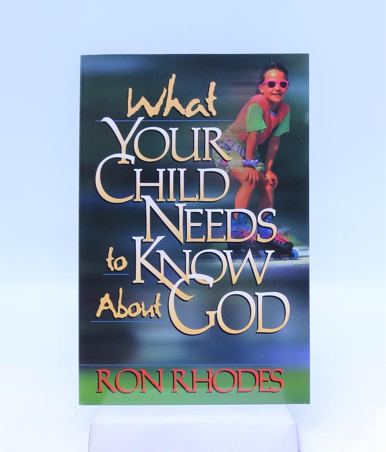 What Your Child Needs to Know About God: Rhodes, Ron: 9781565075566 ...