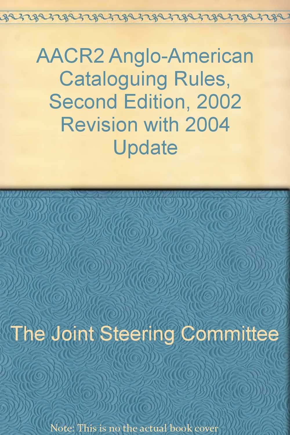 AACR2 2002 Revision with 2004 Update 2002 : For the Revision of Aacr ...