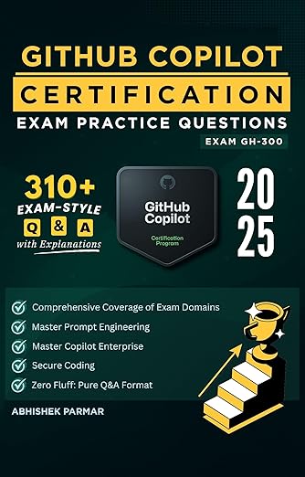 GH-300 GitHub Copilot Certification Exam Practice Questions: 310+ Exam-Style Q&A with ...