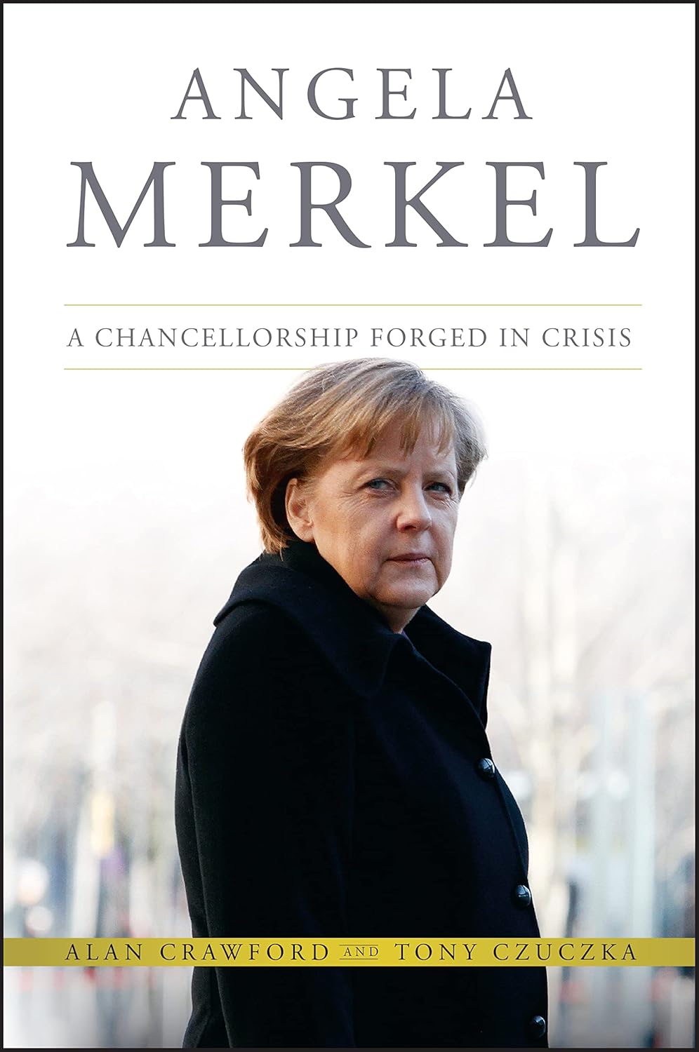 Amazon.com: Angela Merkel: A Chancellorship Forged in Crisis ...
