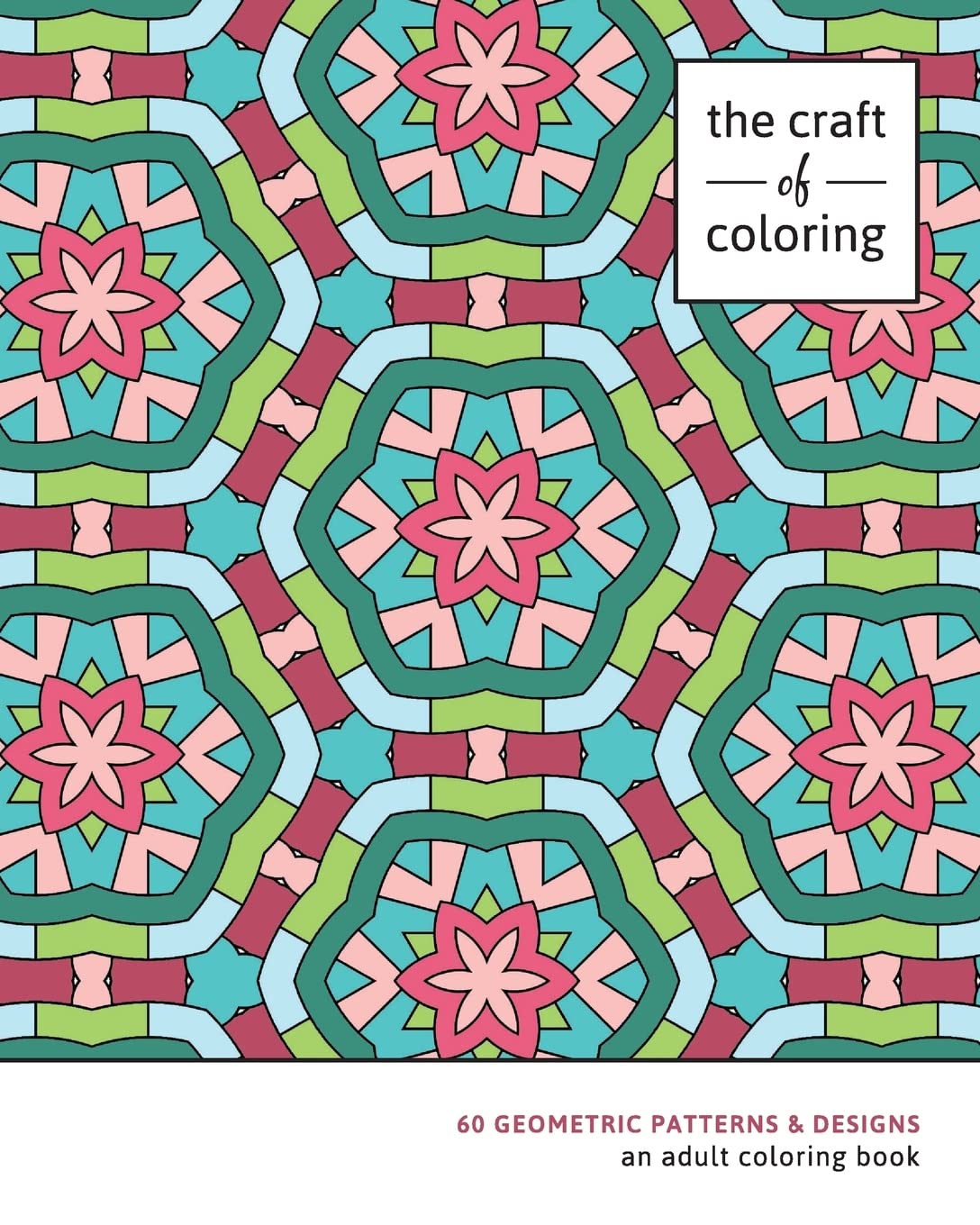 Amazon.com: The Craft of Coloring: 60 Geometric Patterns & Designs: An ...