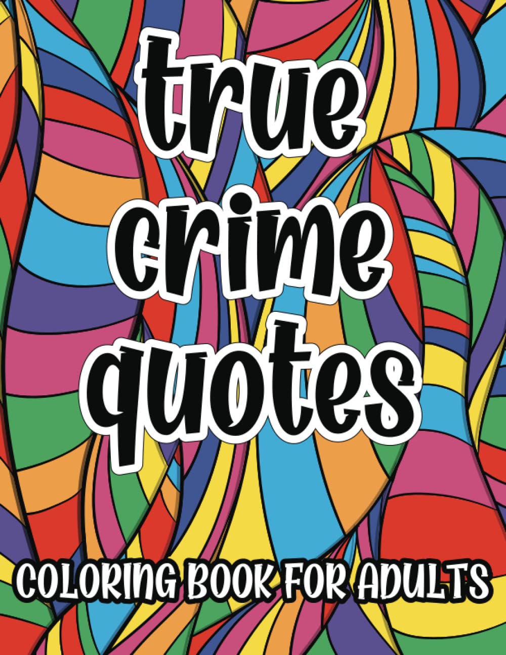 True Crime Quotes Coloring Book For Adults: Funny and Quirky Coloring ...