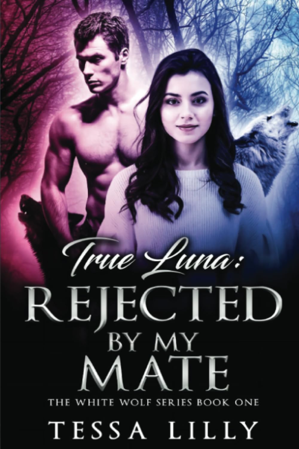 True Luna: Rejected By My Mate (The White Wolf Series) : Lilly, Tessa ...