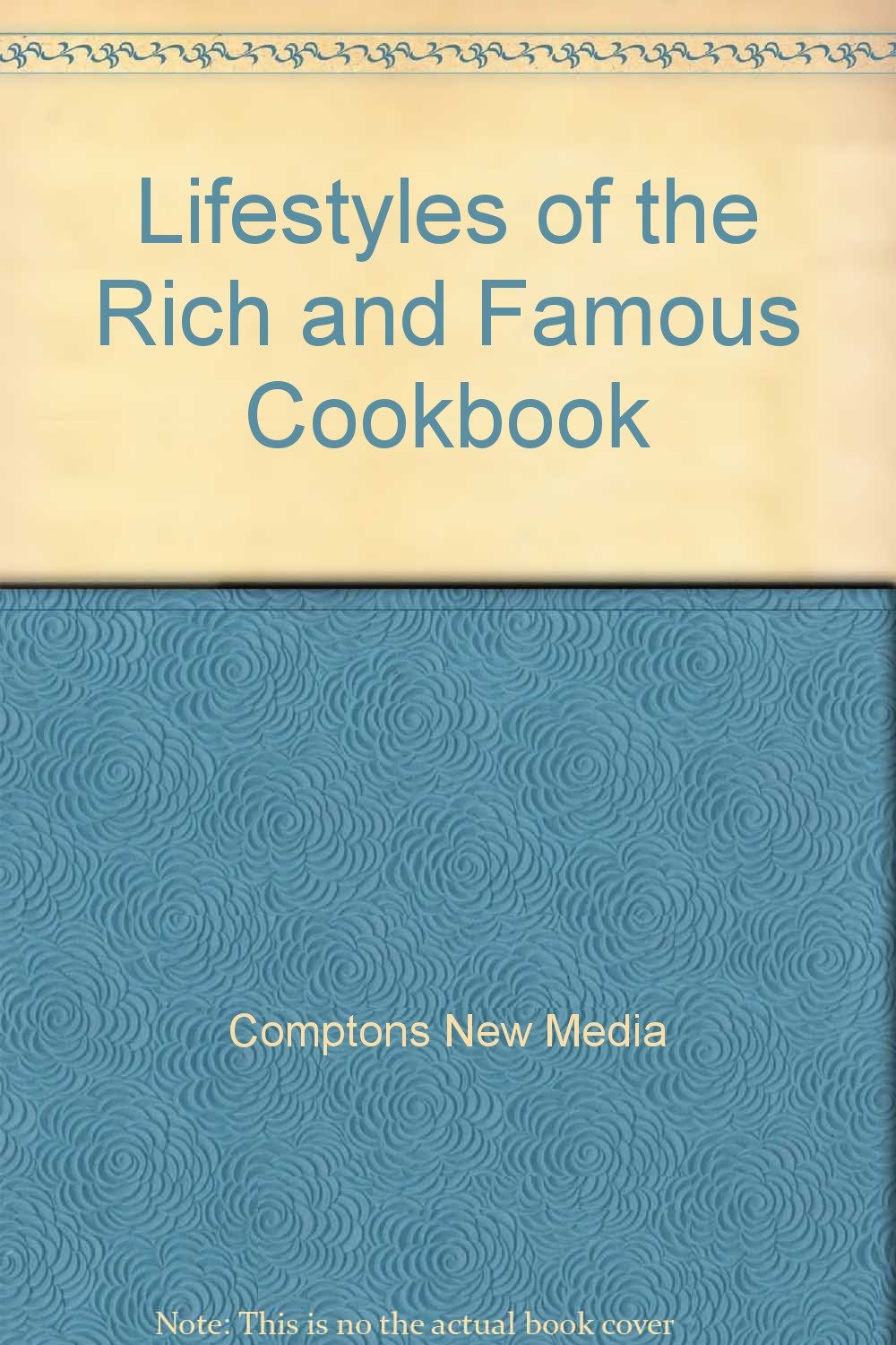 Lifestyles of the Rich and Famous Cookbook: Comptons New Media ...
