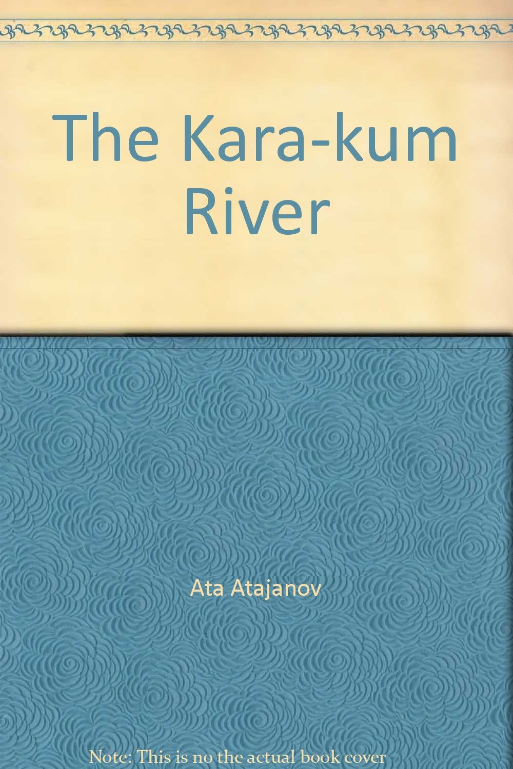 The Kara-kum River: Ata Atajanov: Amazon.com: Books