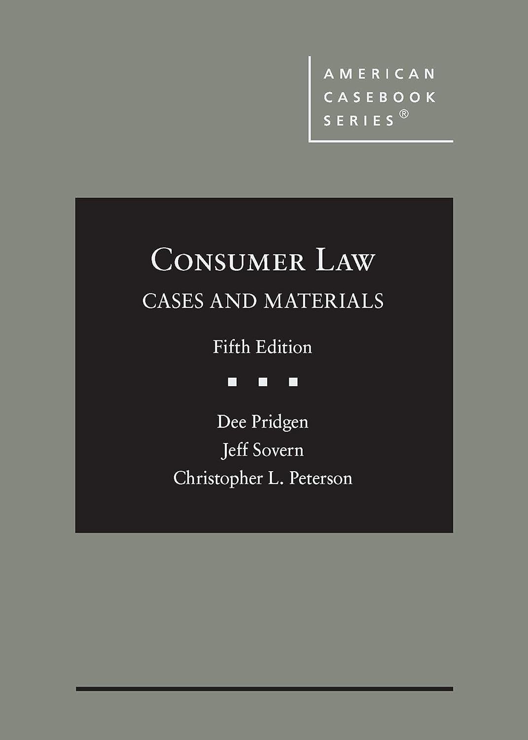Consumer Law, Cases and Materials (American Casebook Series): Pridgen ...